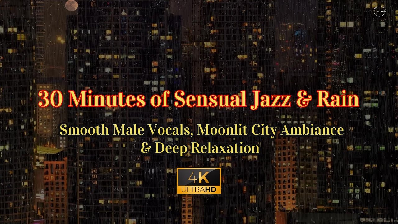 30 Minutes of Sensual Jazz & Rain | Smooth Male Vocals, Moonlit City ...