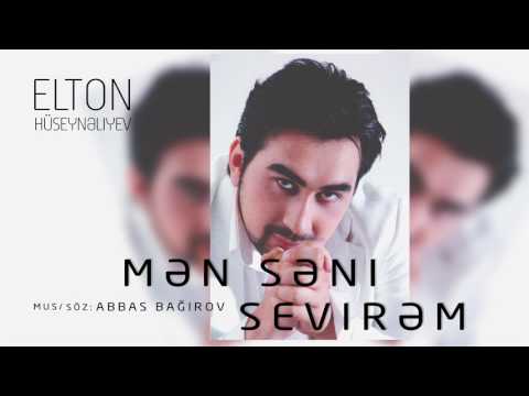 Elton Hüseynəliyev — Mən Səni Sevirəm