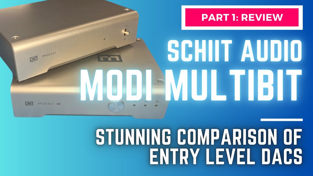 Schiit MODI Multibit DAC, Is it worth the extra $? - Overview: Part 1 - YouTube