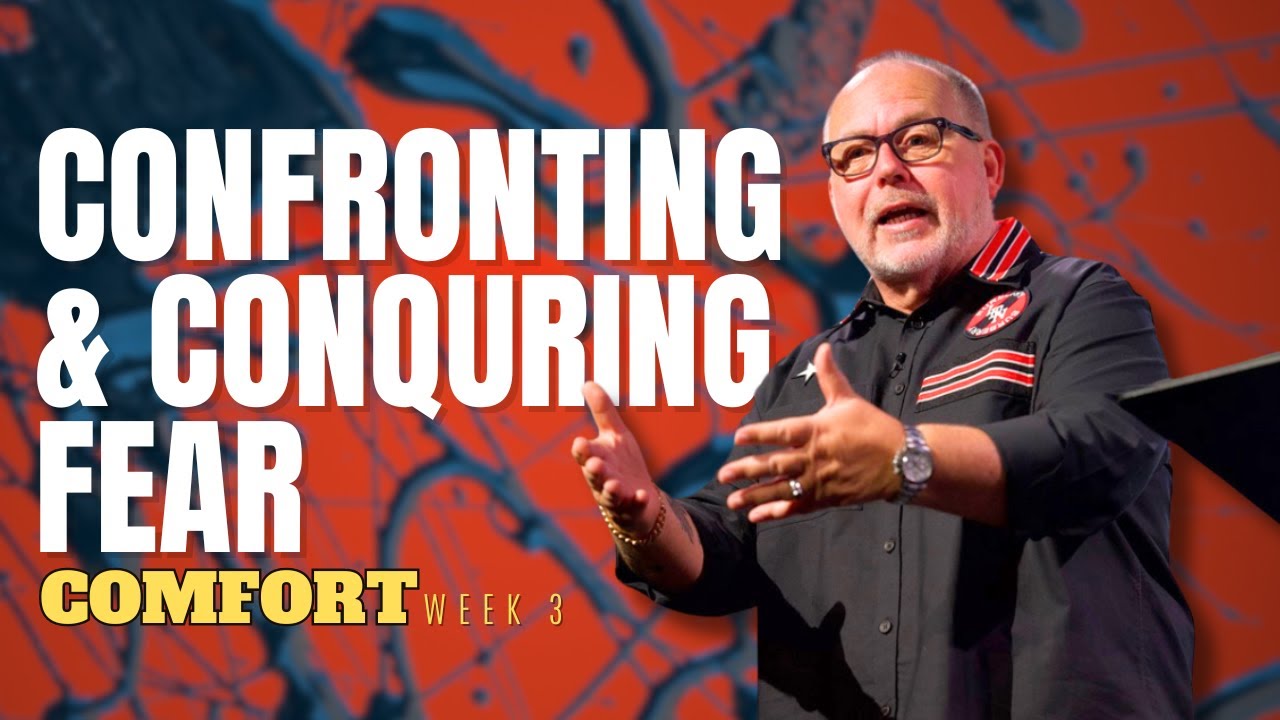 The Confrontation & Conquest of Fear | Comfort Part 3 | w/Pastor Mark ...