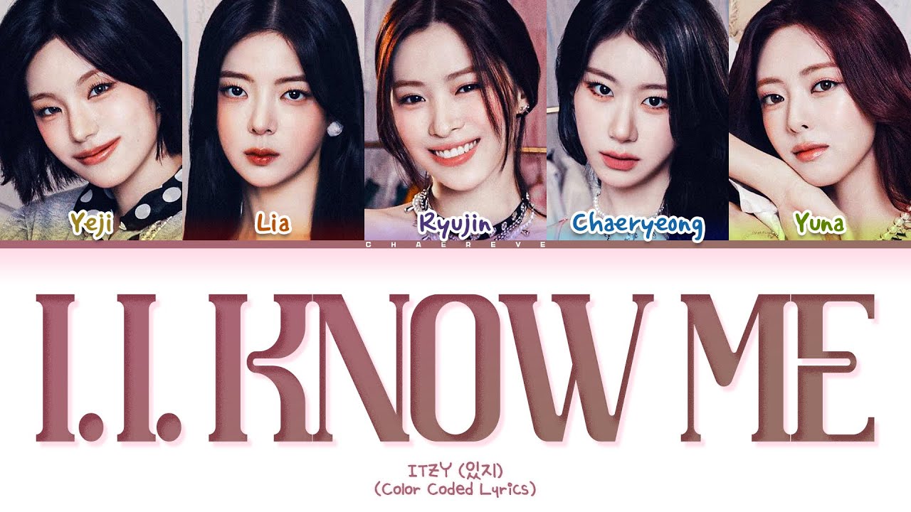 ITZY I. I. Know Me Lyrics (Color Coded Lyrics) - YouTube
