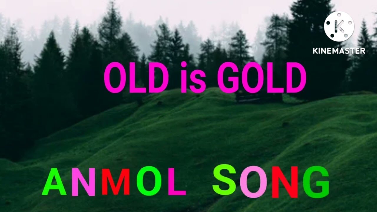 OLD is GOLD Anmol song - YouTube