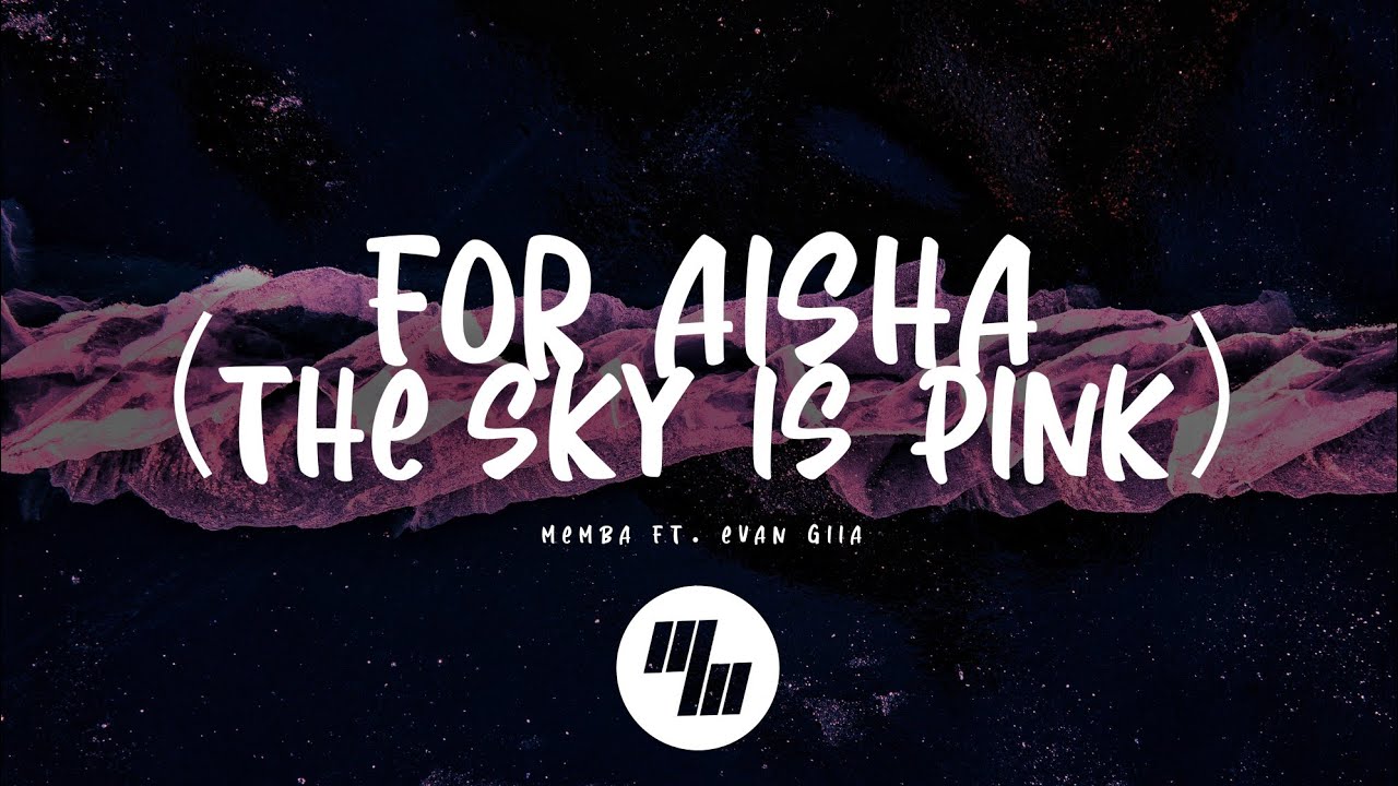 MEMBA - For Aisha (Featured in "The Sky Is Pink") (Lyrics) feat. EVAN ...