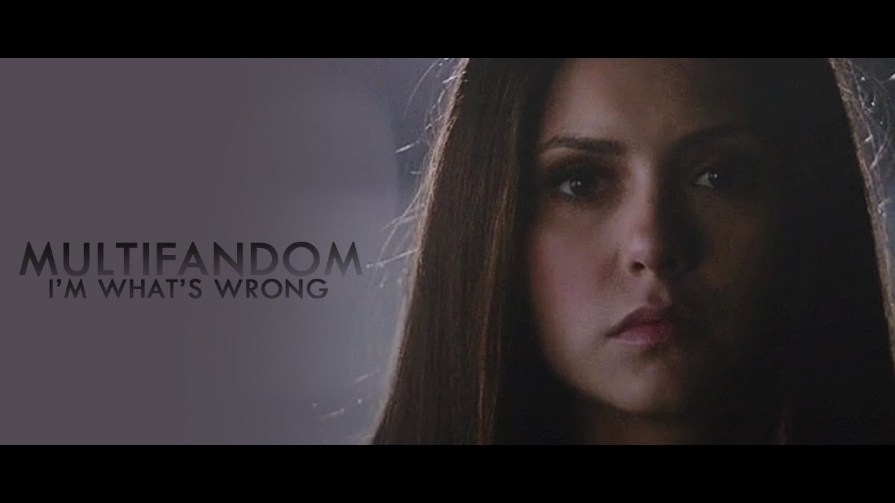 Multifandom | I'm what's wrong - YouTube