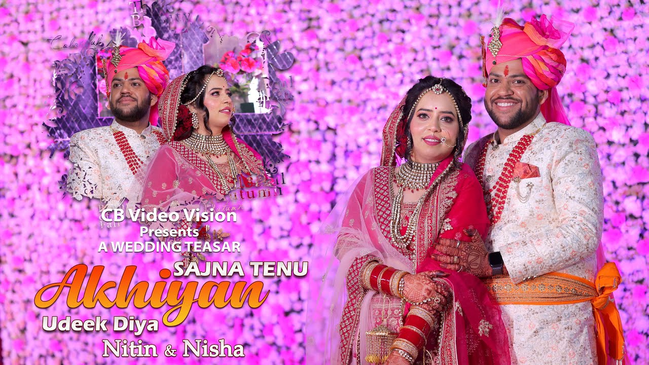 Nitin & Nisha Wedding Cinematography Teasar 2023 | Akhiyan Udeek Diyan ...