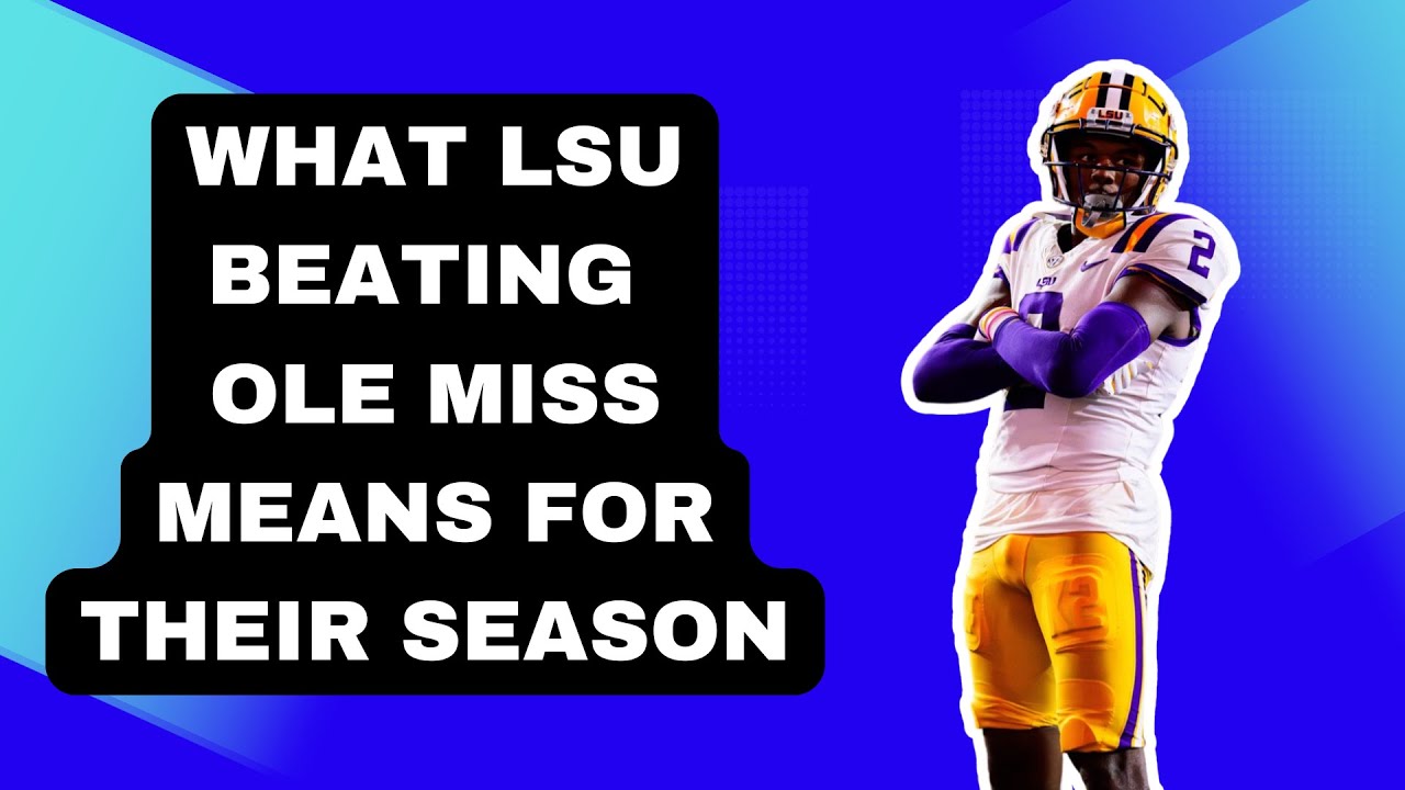 What LSU beating Ole Miss means for their season - YouTube