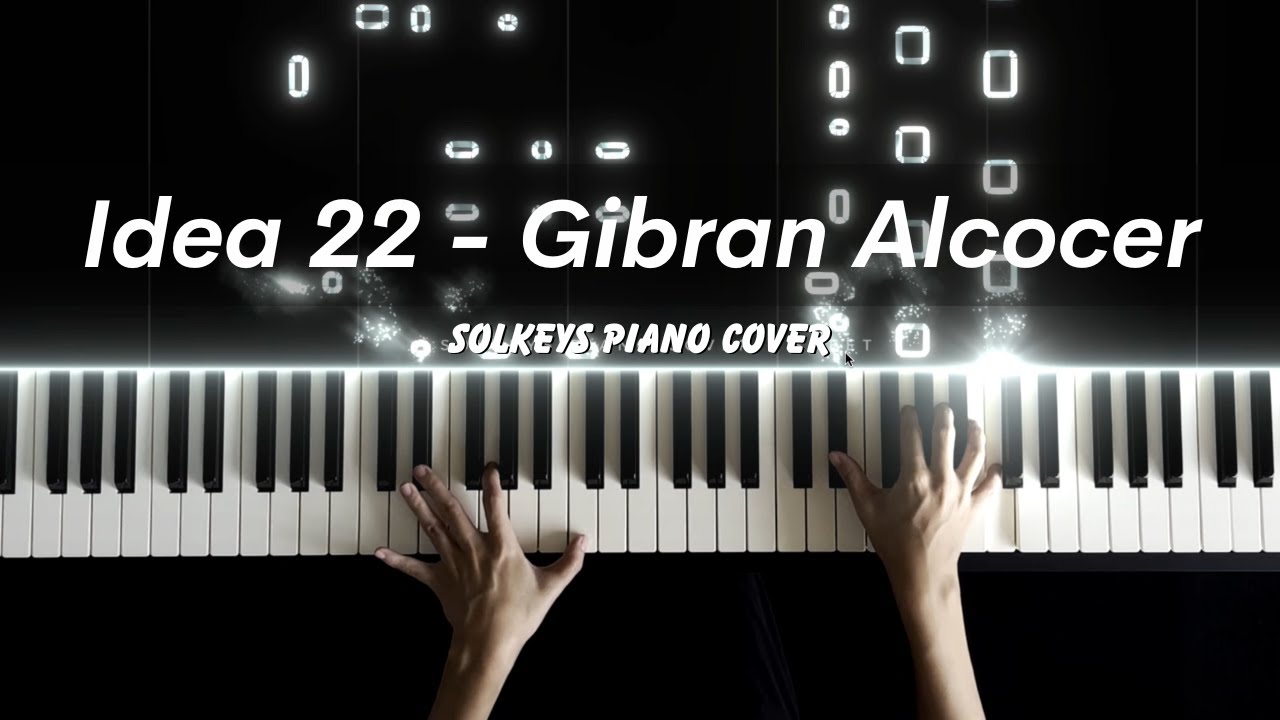 Idea 22 - Gibran Alcocer Piano Cover + Sheets - YouTube
