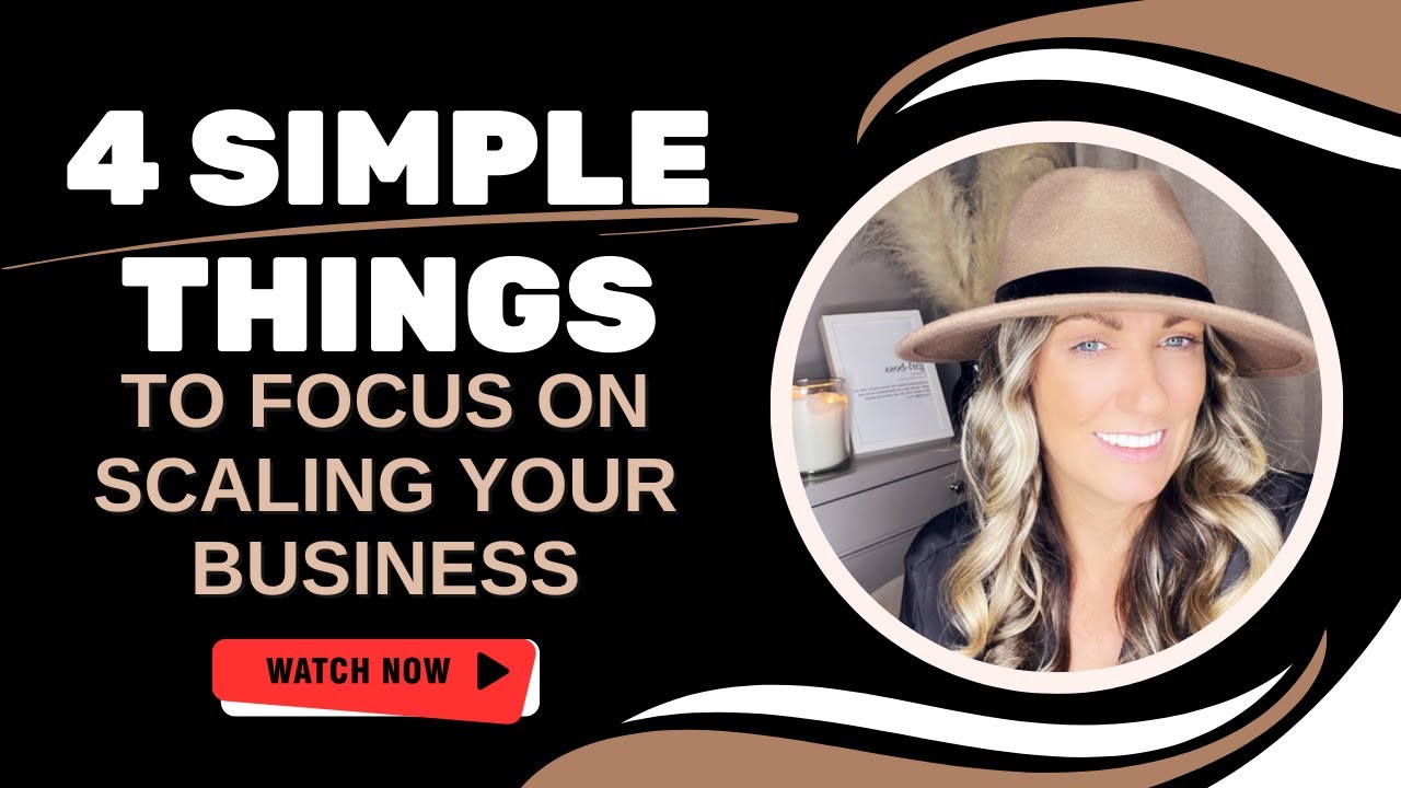 The 4 simple things to focus on to scale your biz - YouTube