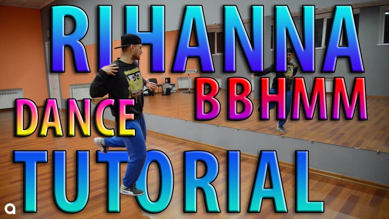 RIHANNA - BBHMM / DANCE TUTORIAL BY OLEG ANIKEEV / ANY DANCE / DANCE ...