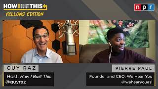 How I Built This Fellow Interview: Pierre Paul