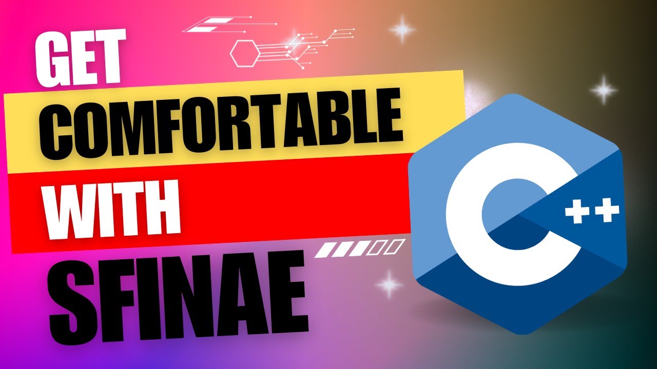 Lets Get Comfortable With Sfinae C Youtube