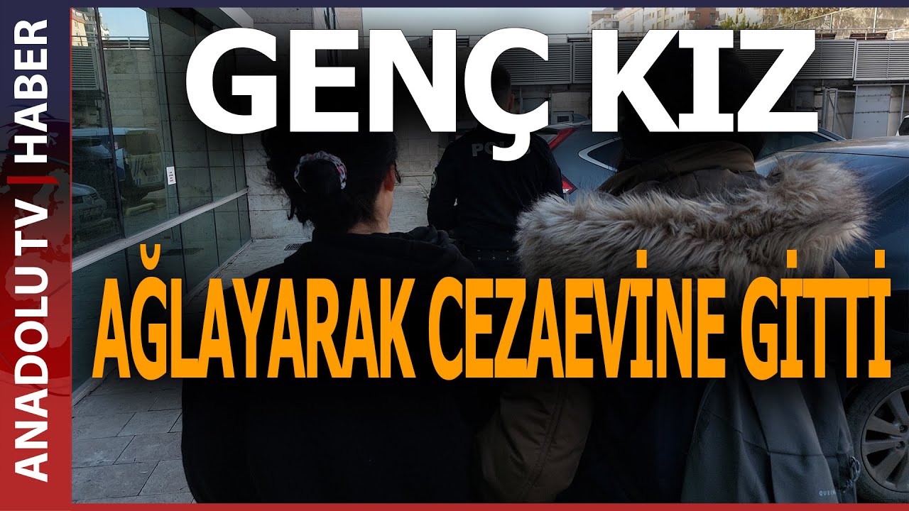 GENÇ KIZ AĞLAYARAK CEZAEVİNE GİTTİ - YouTube