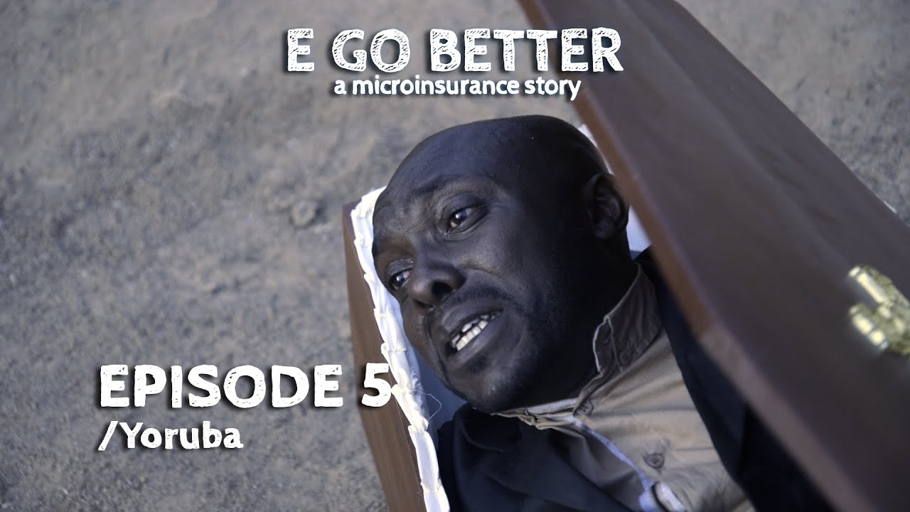 Ep. 5 (YORUBA): E Go Better 2 – A Microinsurance Story - YouTube