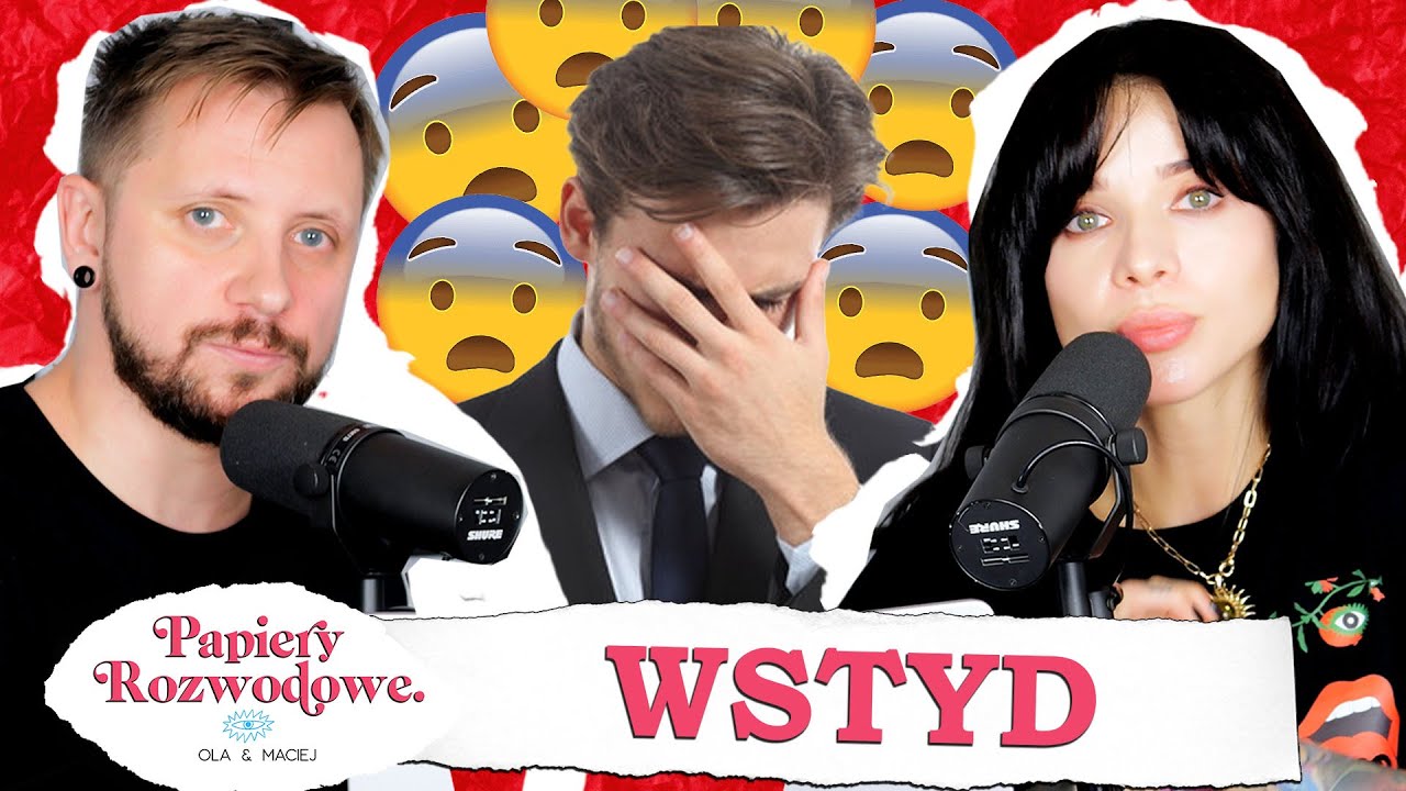 WSTYD - Czego się w życiu wstydzimy? - Papiery Rozwodowe Podcast #106 ...
