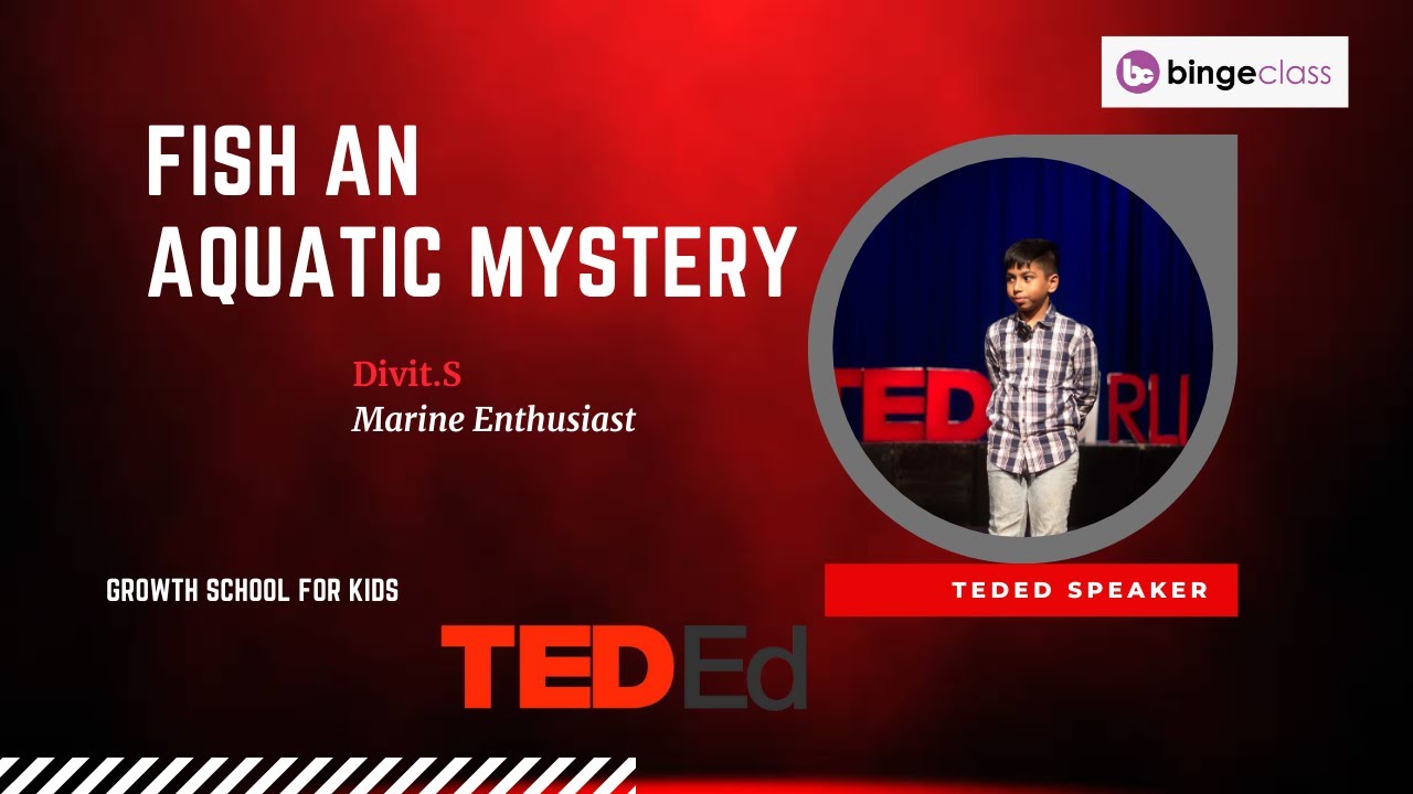 Fish An Aquatic Mystery | TED-Ed Student Talks | Divit.S | Growth ...