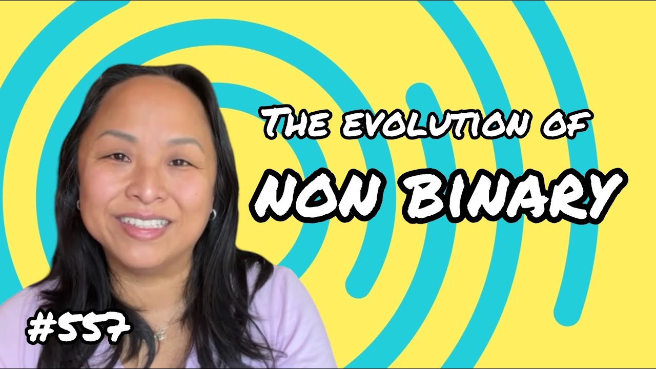 Ep. 557. The evolution of non binary - YouTube