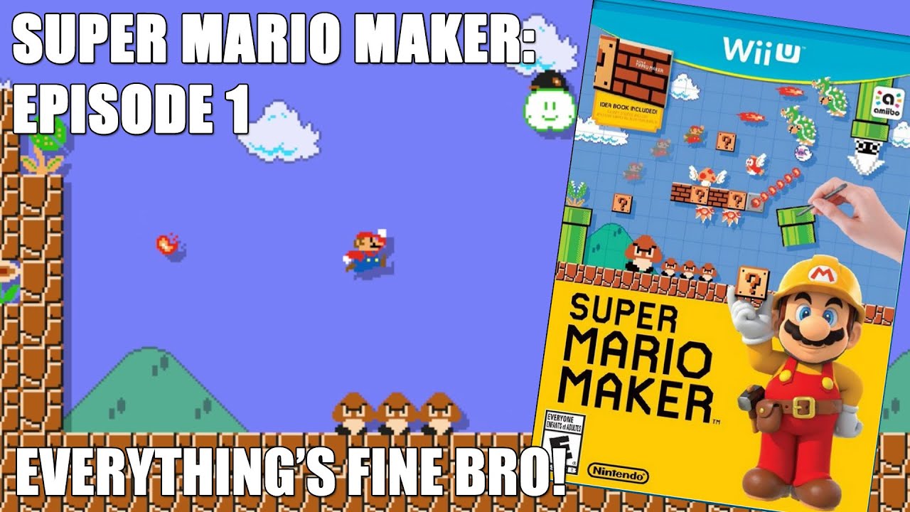 Super Mario Maker - #1 - Everything's Fine, Bro! - Featuring Levels ...