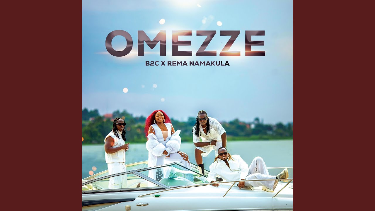 Omezze (feat. Rema Namakula) - B2c: Song Lyrics, Music Videos & Concerts
