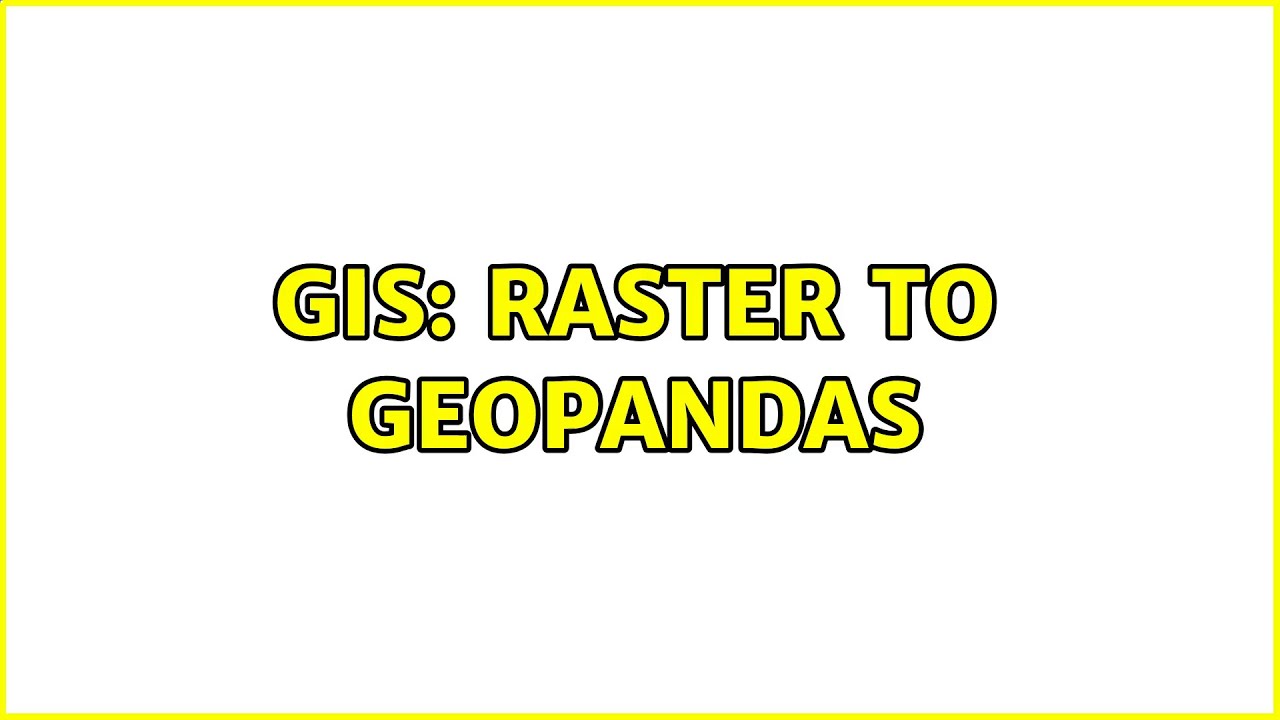 GIS: Raster to GeoPandas (2 Solutions!!) - YouTube