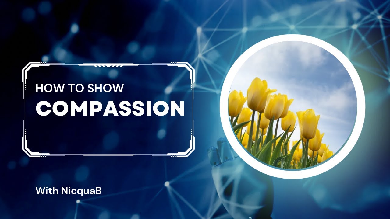 HOW TO SHOW COMPASSION - YouTube