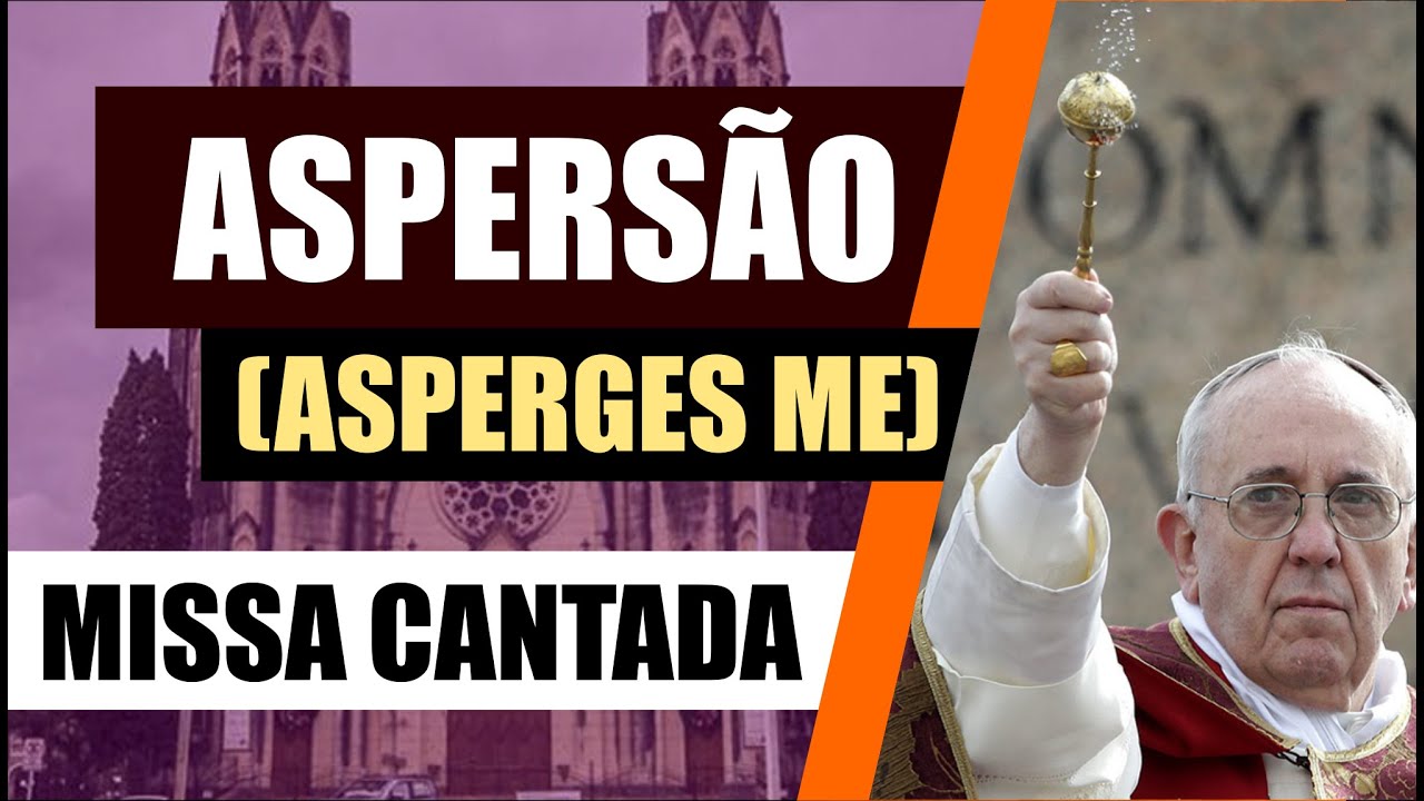 ASPERSÃO - Aspergi me, Senhor - SANTA MISSA - Música Litúrgica - YouTube