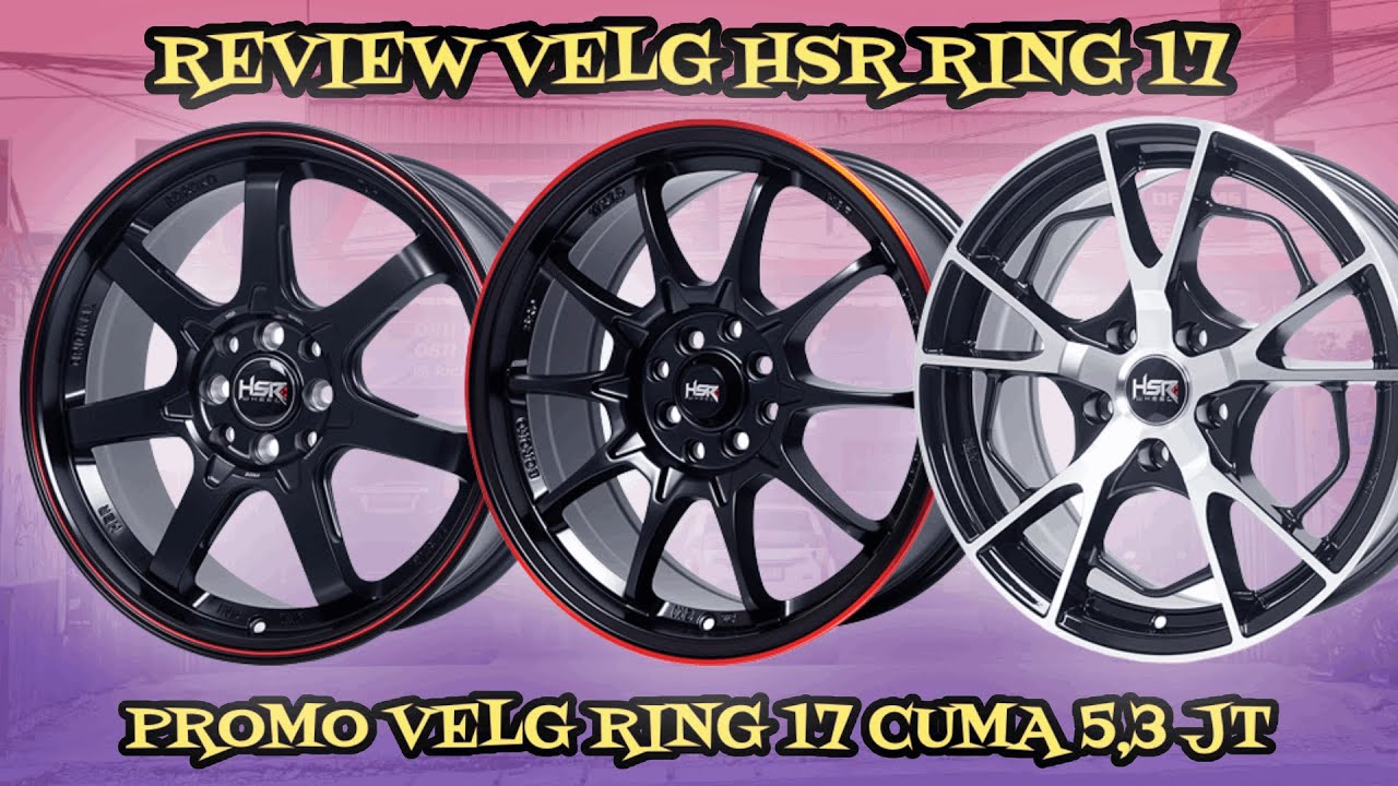 Promo Velg Hsr Wheel Ring 17 Cuma 5,3 Jt | Hsr Original Design | Kick ...
