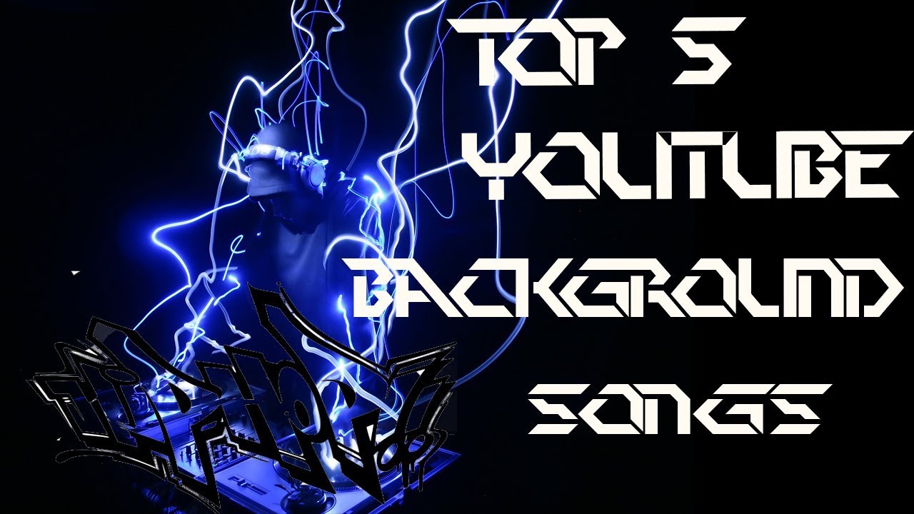 Top 5 Youtube Background Song - YouTube