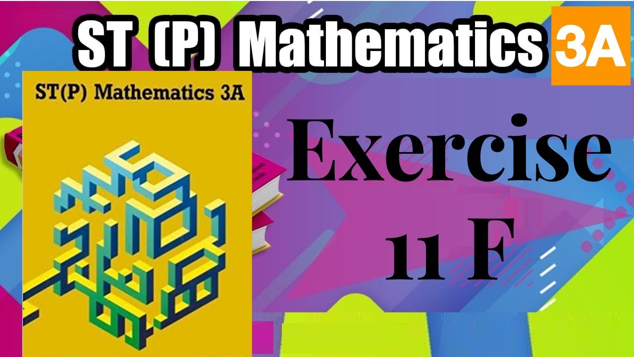 ST(P) Mathematics 3A Exercise 11f - YouTube