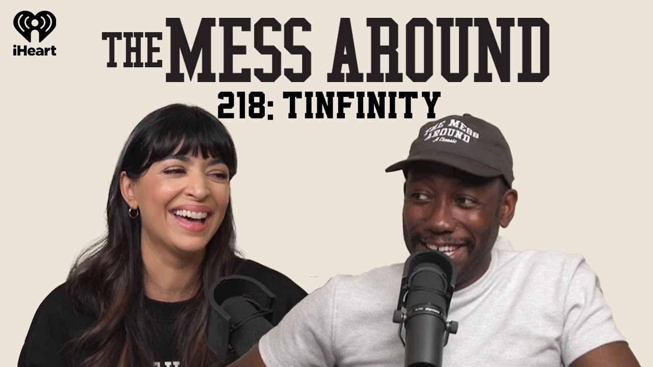 218: Tinfinity | The Mess Around with Hannah and Lamorne - YouTube