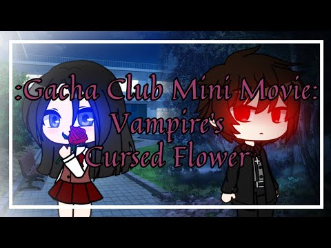 Vampire's Cursed Flower - Gacha Club Mini Movie Original (Part 8)