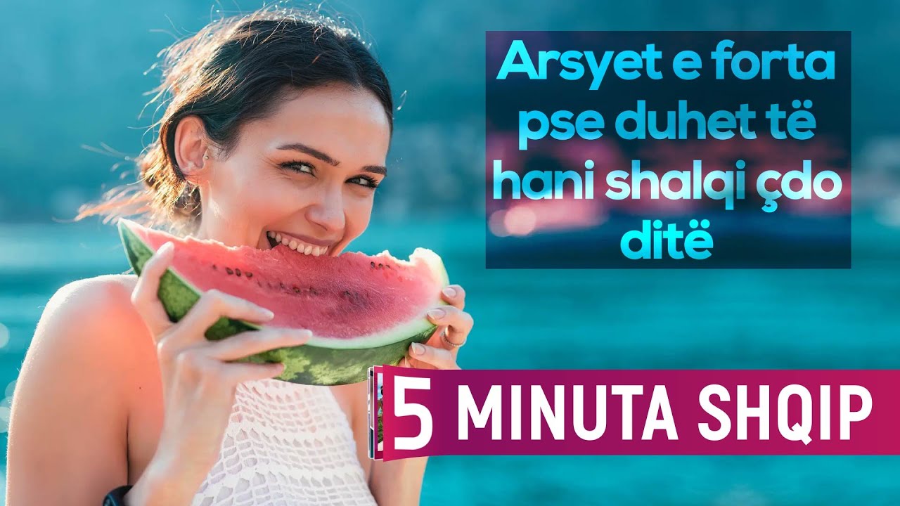 Arsyet e forta pse duhet të hani shalqi çdo ditë - YouTube