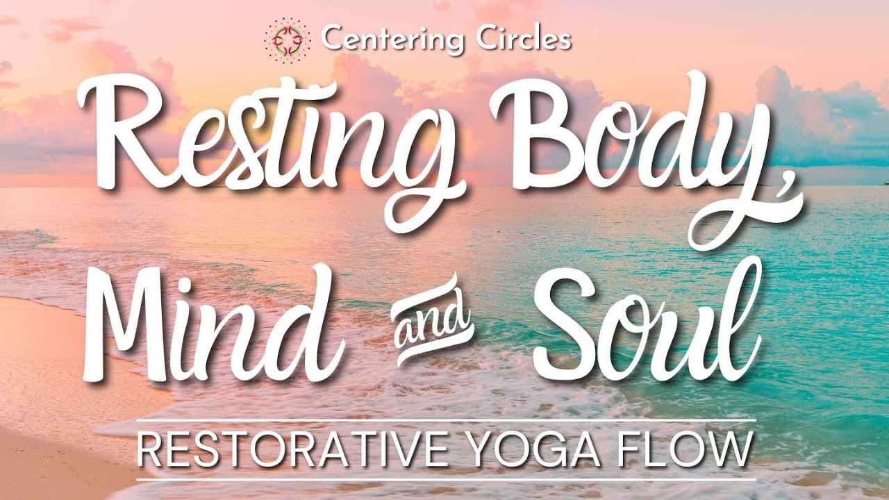 Resting Body, Mind & Soul: Restorative Yoga - YouTube