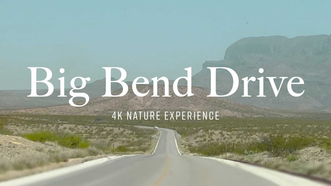 Big Bend National Park Scenic Drive in 4K | Nature Relaxation Experience - YouTube