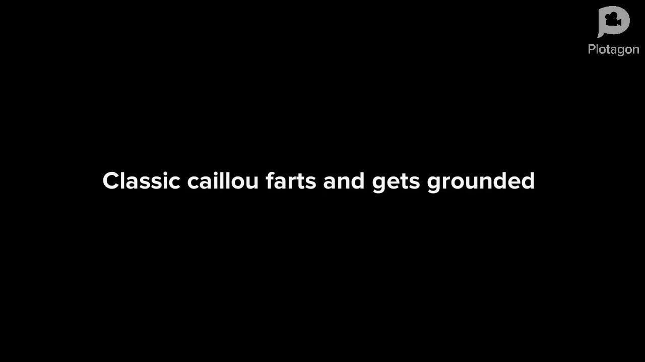 classic caillou farts and gets grounded - YouTube