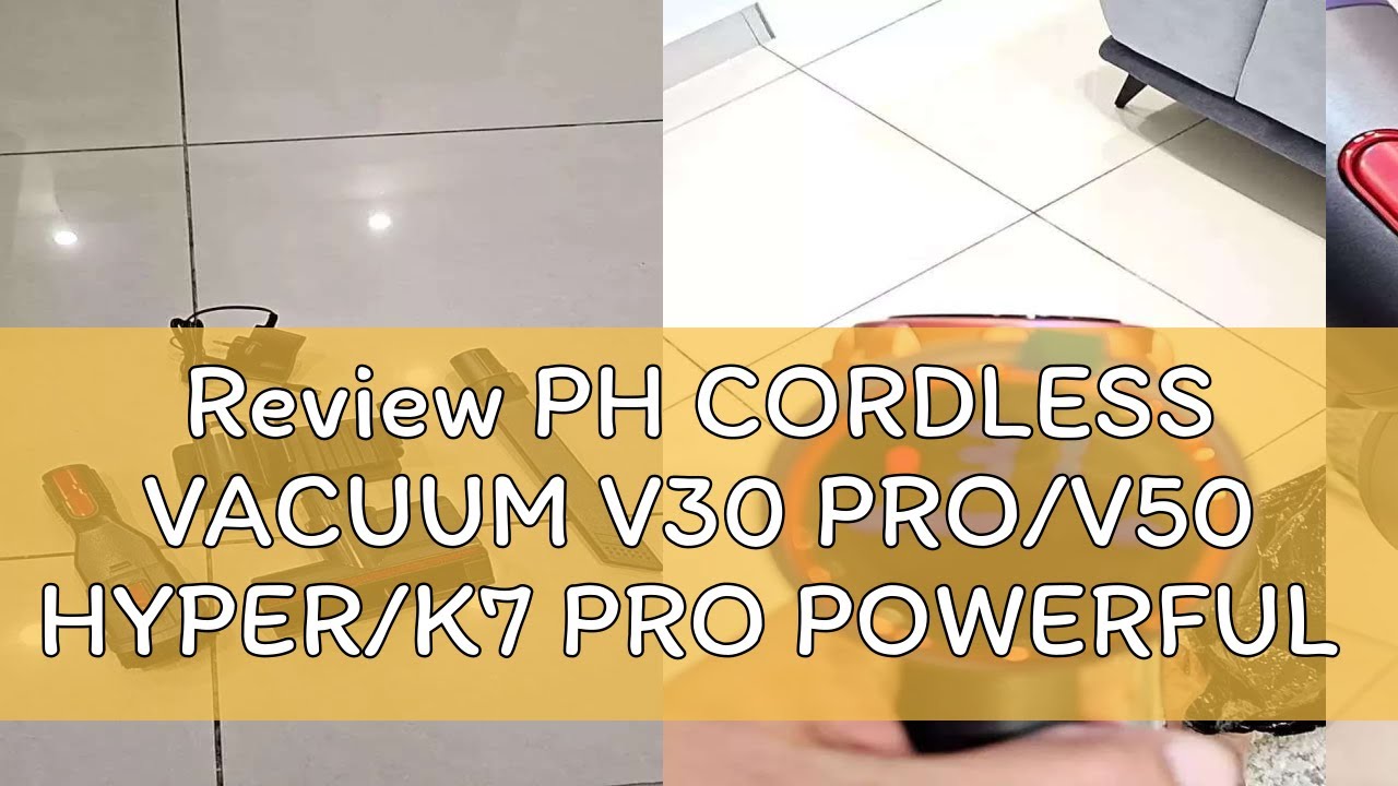 Review PH CORDLESS VACUUM V30 PRO/V50 HYPER/K7 PRO POWERFUL VACUUM ...