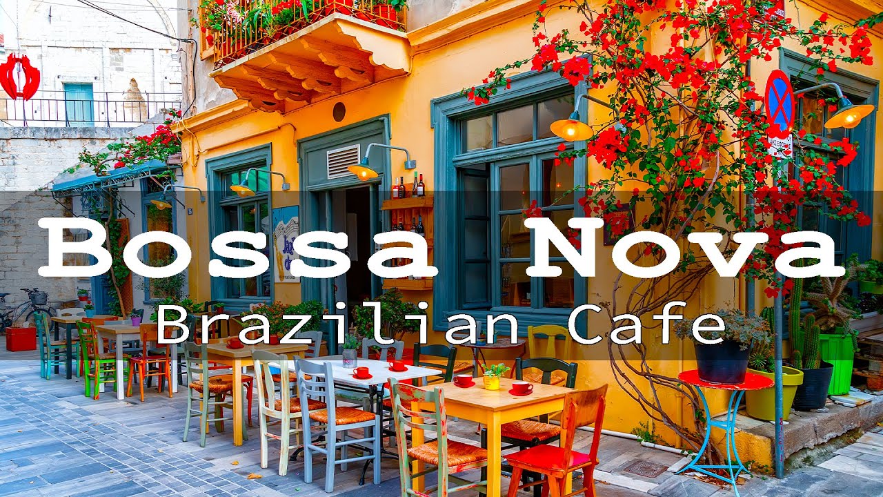 Positive Bossa Nova Jazz Music with Brazilian Cafe Ambience | Bossa ...
