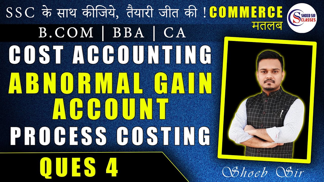 Abnormal Gain Account | Process Costing | Cost Accounting | B.Com | BBA ...