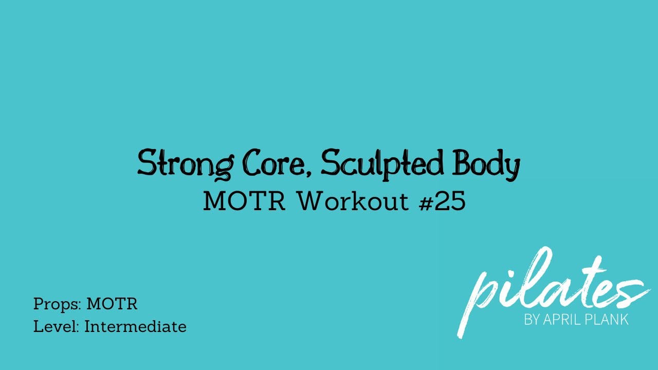 Strong Core, Sculpted Body – MOTR Workout #25 (MOTR - INT) - YouTube