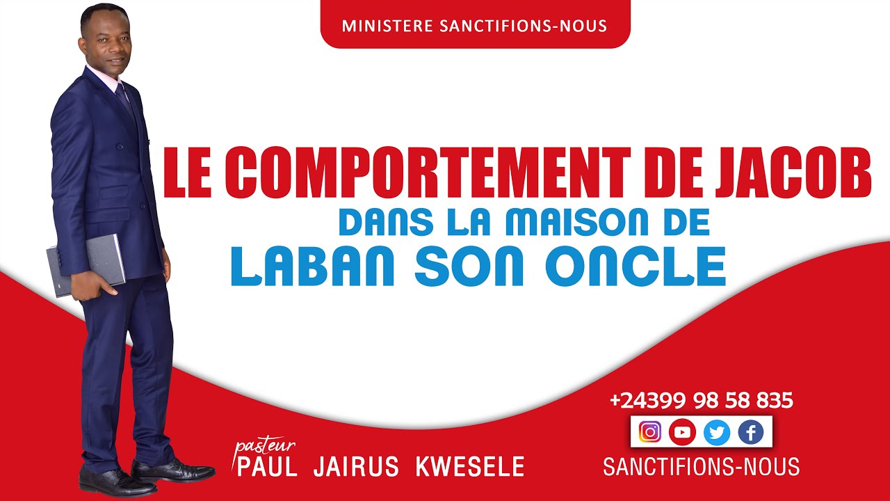 LE COMPORTEMENT DE JACOB DANS LA MAISON DE LABAN SON ONCLE. Past. Paul ...