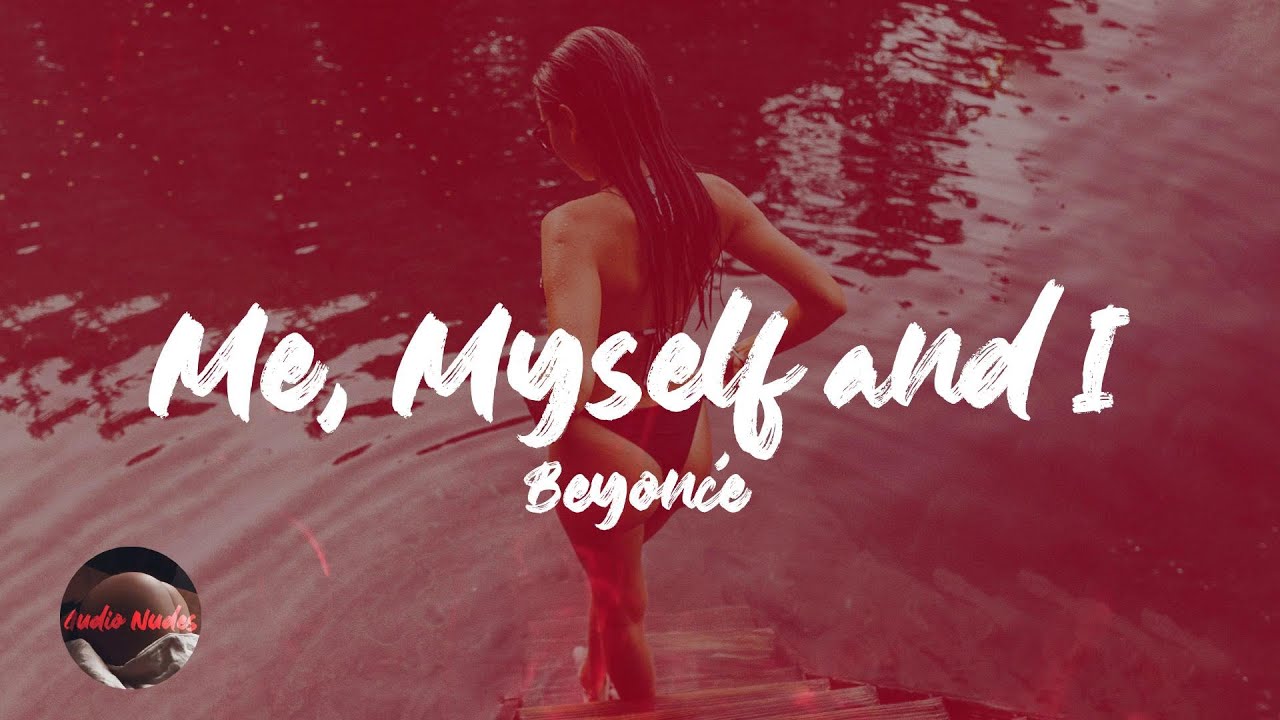 Beyoncé - Me, Myself and I (Lyrics) - YouTube