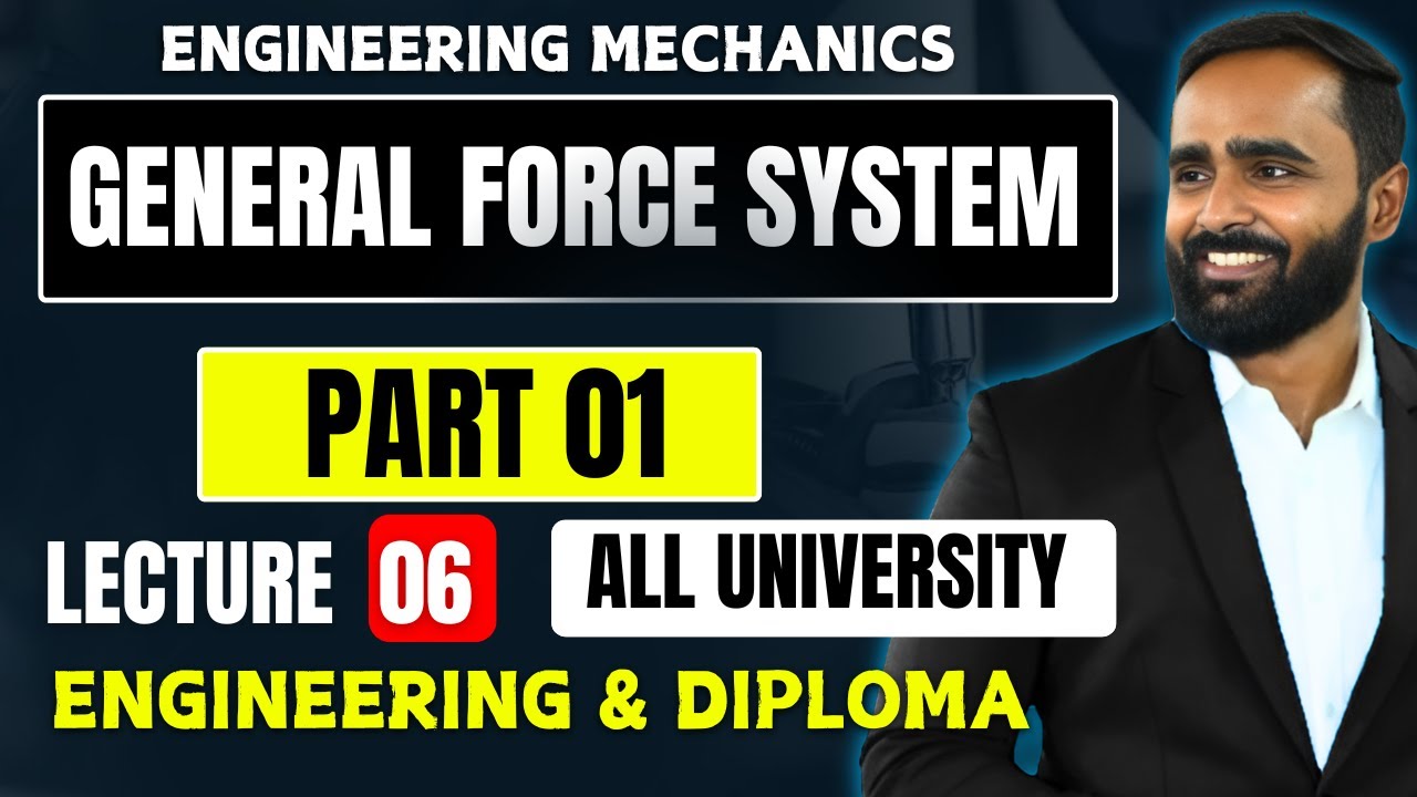 GENERAL FORCE SYSTEM|PART 01 |LECTURE 06|ENGINEERING MECHANICS|PRADEEP ...