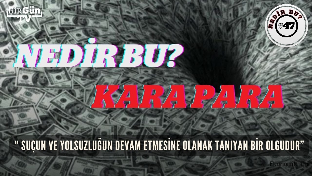 Nedir bu: KARA PARA? Kara para aklama yöntemleri nedir? Kara paranın ...