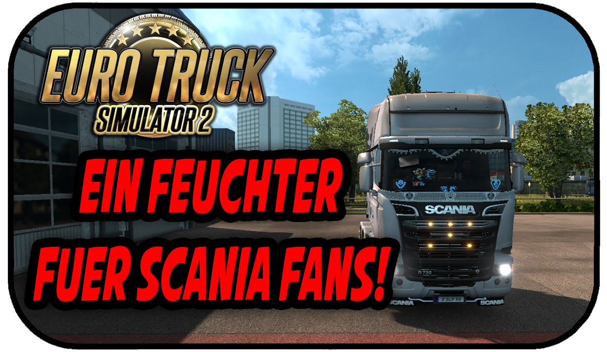 EIN FEUCHTER TRAUM FÜR SCANIA FANS - Euro Truck Simulator 2 Mighty ...
