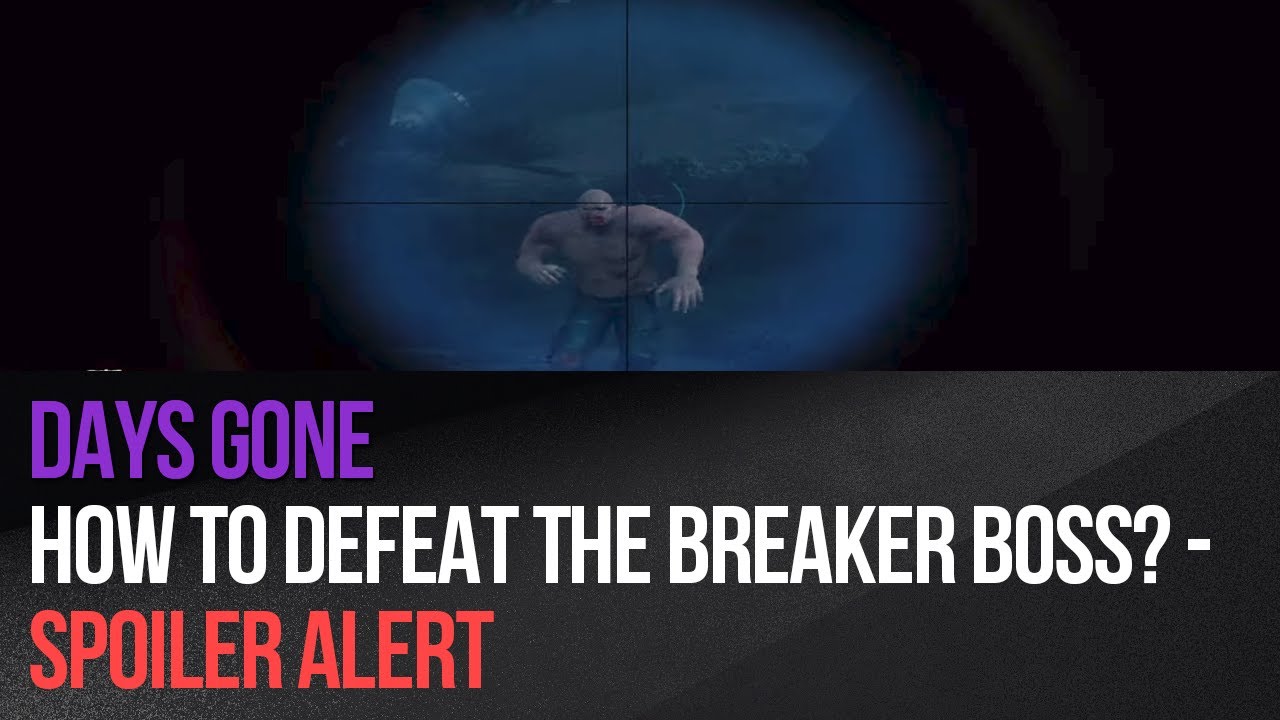 Days Gone - How to defeat the Breaker boss? - Spoiler Alert - YouTube