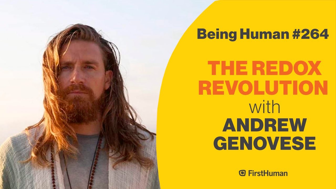 #264 THE REDOX REVOLUTION - ANDREW GENOVESE | Being Human - YouTube