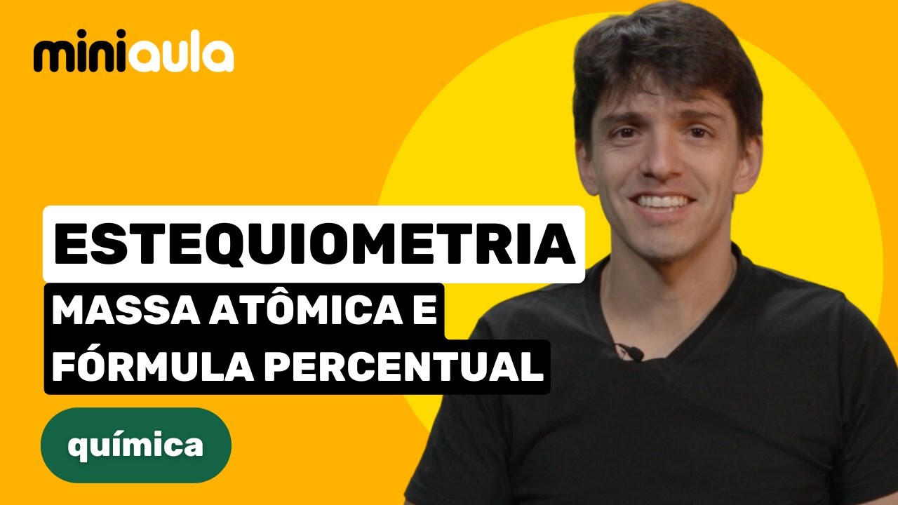 Estequiometria: Massa Atômica e Fórmula Percentual | Química | MINIAULA ...