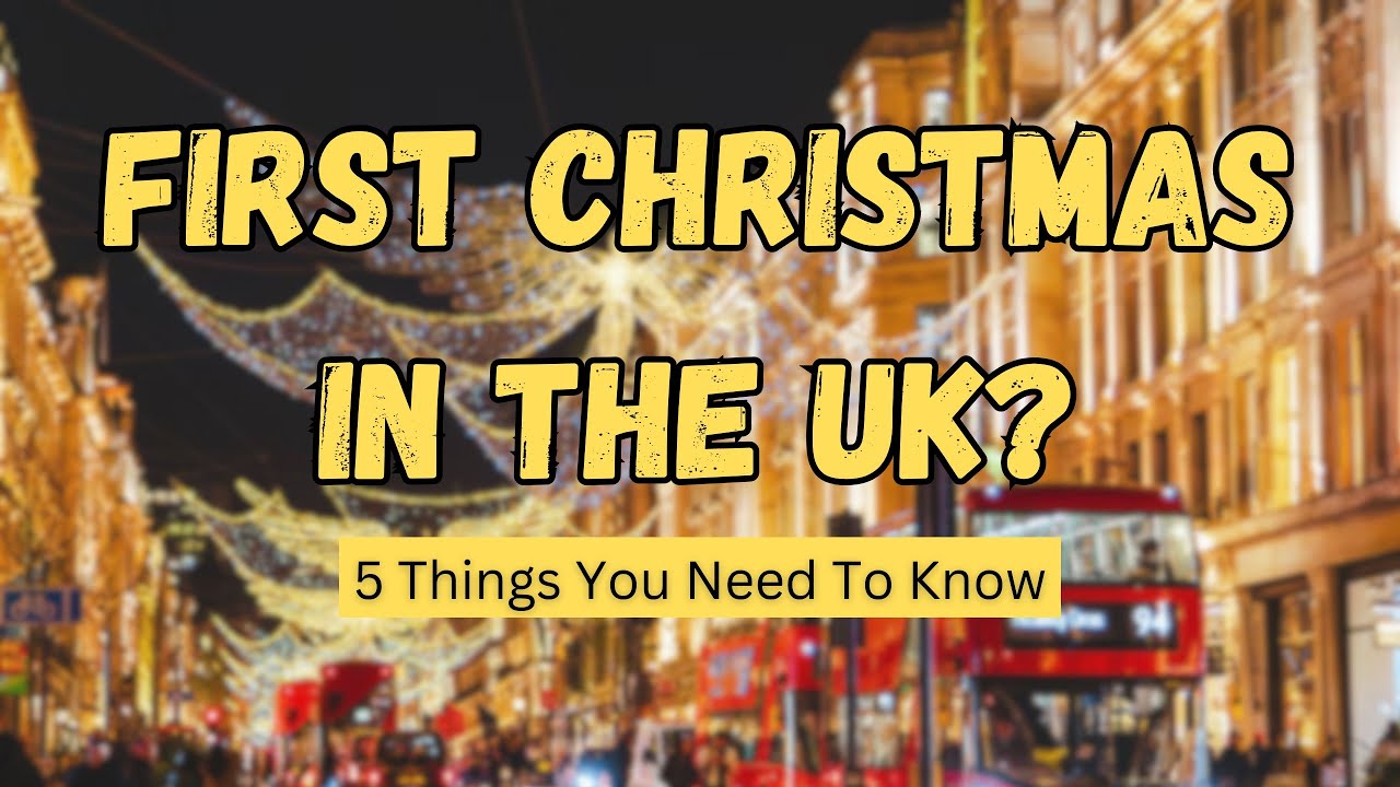 First Christmas in the UK? 5 Things You Need to Know! - YouTube