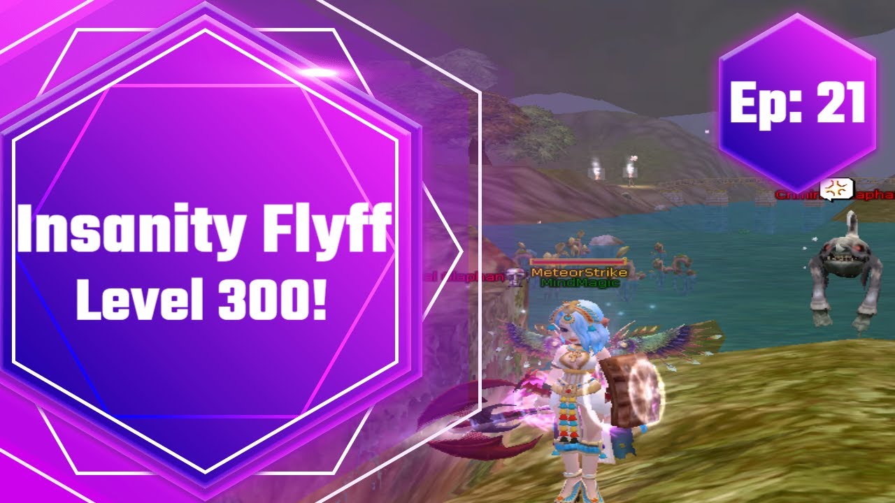 Insanity Flyff -Level 300! (Ep:21) - YouTube