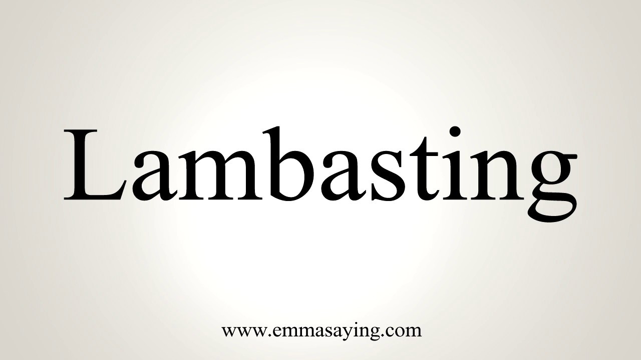 How To Pronounce Lambasting - YouTube