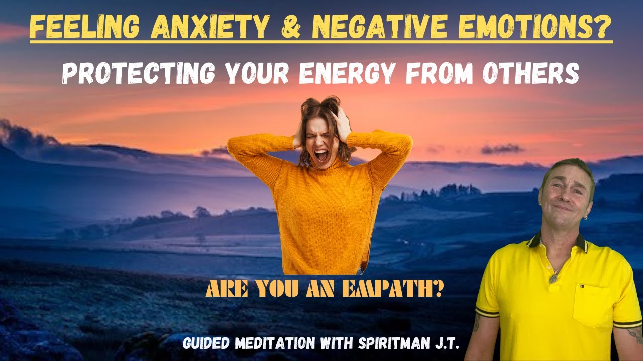 Protect Your Energy! Feel Anxiety Or Negative Emotions? - YouTube